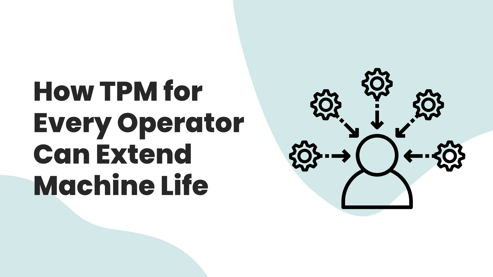 How TPM for Every Operator Can Extend Machine Life - KKBooks How TPM for Every Operator Can Extend Machine Life - KKBooks